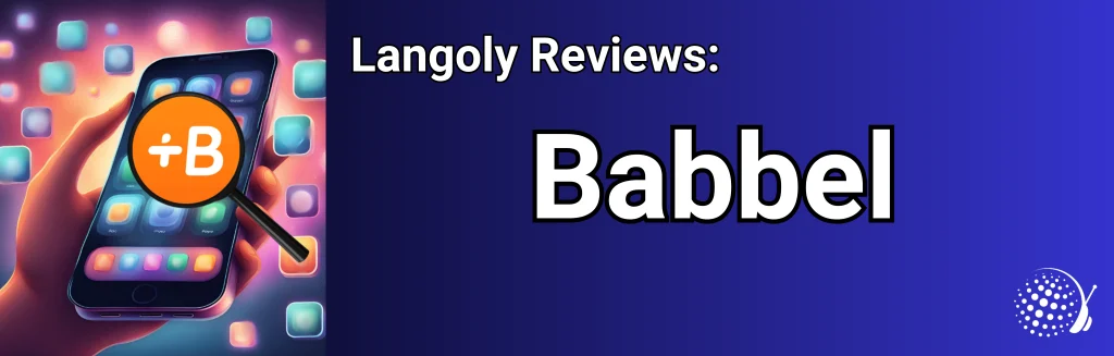 Babbel Review: A Look At Price, Languages, and Alternatives