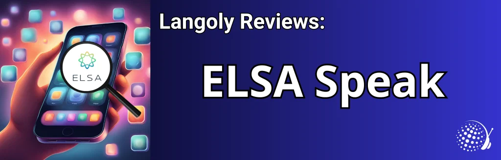 ELSA Speak Review: Is a Pronunciation App Worth the Price? - Langoly