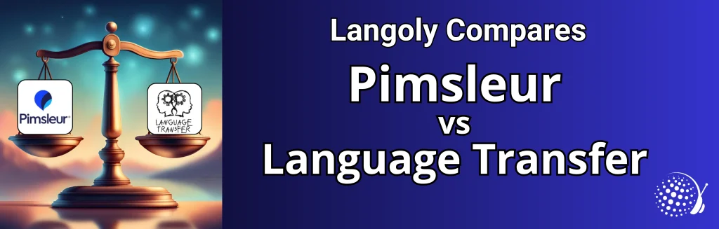 Pimsleur vs Language Transfer: Which App Is Better - Langoly