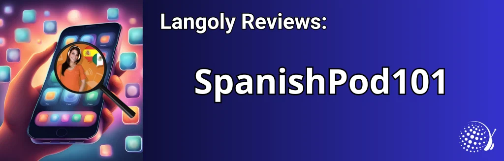 SpanishPod101 Review: Is It REALLY That Helpful?