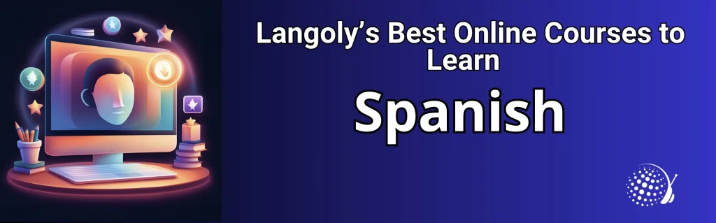 The 7 Best Online Courses to Learn Spanish (Tested and Ranked) - Langoly